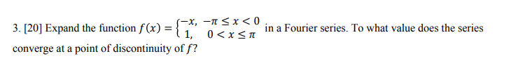 Solved Expand the function f(x) = {-x, -pi | Chegg.com