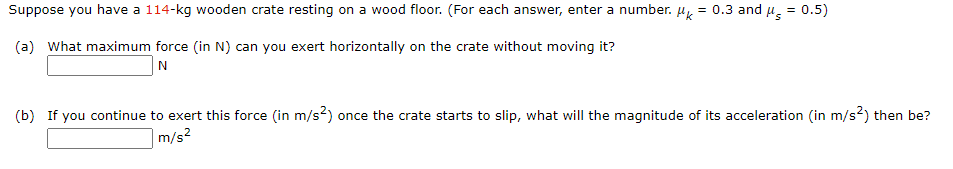 Solved Suppose you have a 114-kg wooden crate resting on a | Chegg.com