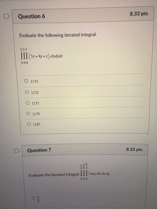 Solved Question 6 8.33 pts Evaluate the following iterated | Chegg.com