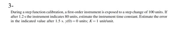 Solved 3 During A Step Function Calibration A First Order