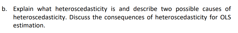 Solved b. Explain what heteroscedasticity is and describe | Chegg.com