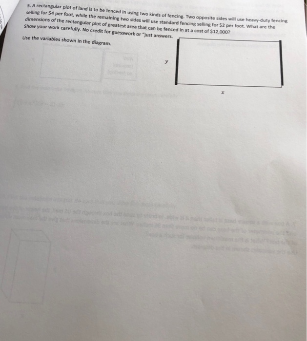 Solved 5. A rectangular plot of land is to be fenced in | Chegg.com