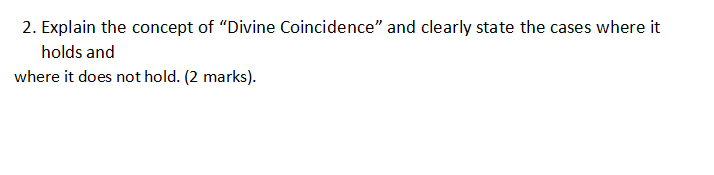 Solved 2. Explain the concept of "Divine Coincidence" and | Chegg.com