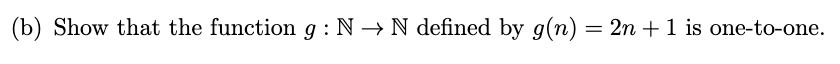 Solved (b) Show that the function g:N→N defined by g(n)=2n+1 | Chegg.com