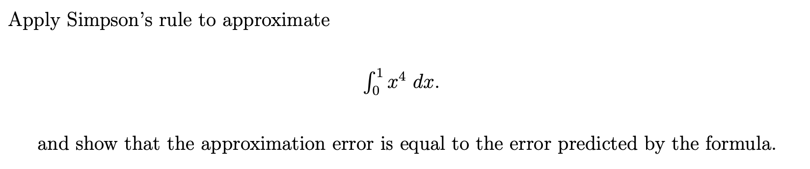 Solved Apply Simpson's rule to approximate So x4 dx. and | Chegg.com