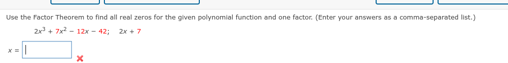Solved Use the Factor Theorem to find all real zeros for the | Chegg.com