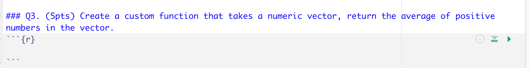 Solved \#\#\# Q3. (5pts) Create a custom function that takes | Chegg.com