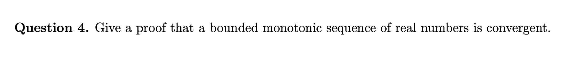 Solved Question 4. Give a proof that a bounded monotonic | Chegg.com