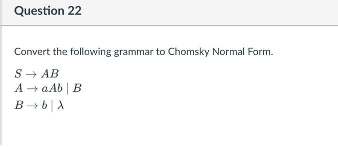 Solved Question 22Convert the following grammar to Chomsky | Chegg.com