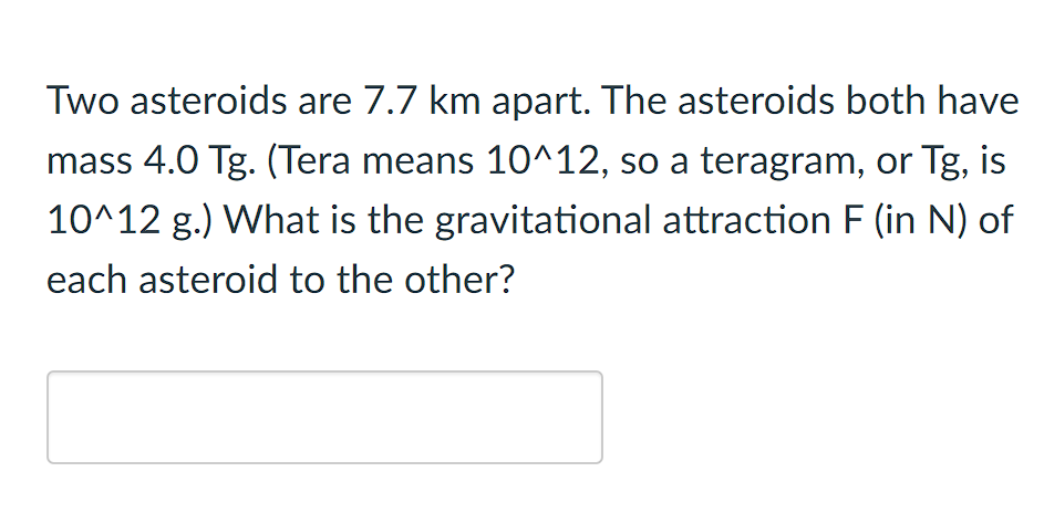 Solved Two asteroids are 7.7 km apart. The asteroids both | Chegg.com