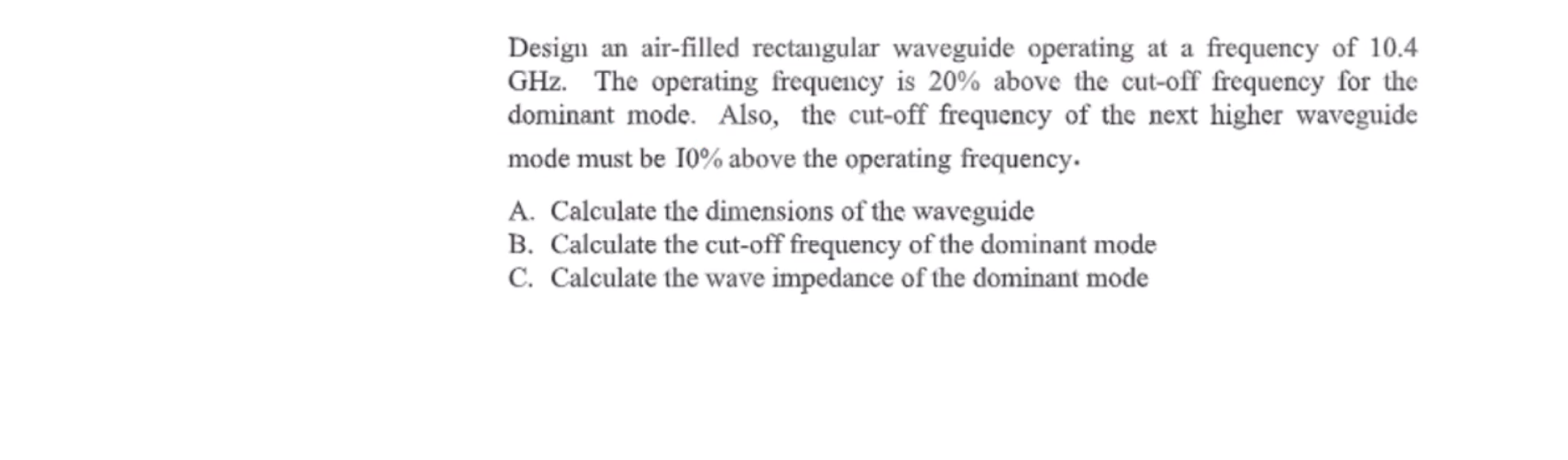 Solved Design an air-filled rectangular waveguide operating | Chegg.com