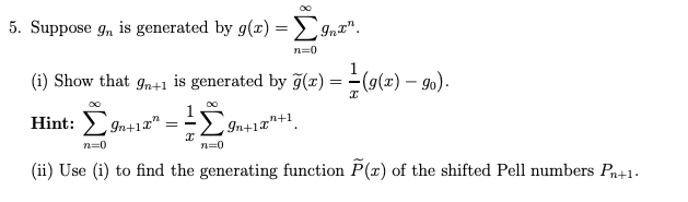 Solved 5. Suppose gn is generated by g(x)=∑n=0∞gnxn. (i) | Chegg.com