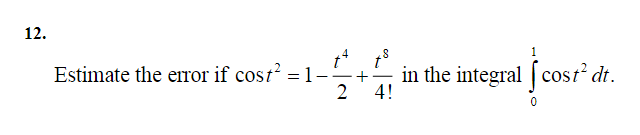 Solved 12 . 8 Estimate the error if cost? =1- 2 = + in the | Chegg.com