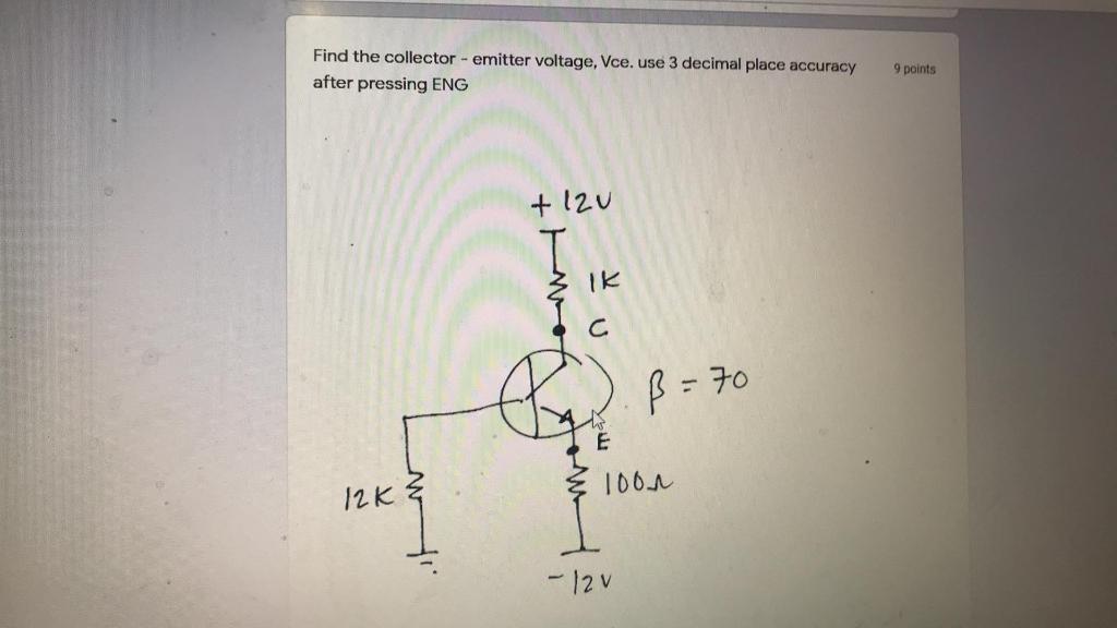 Solved Find the collector - emitter voltage, Vce. use 3 | Chegg.com