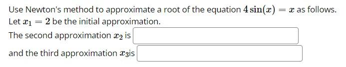Solved Use Newton's method to approximate a root of the | Chegg.com