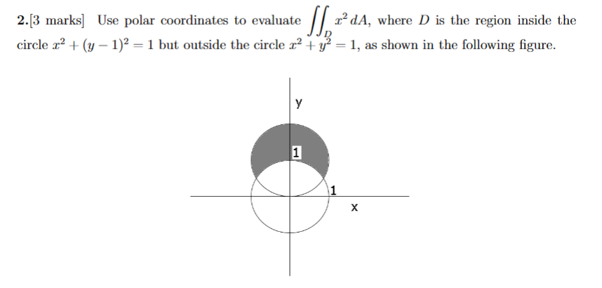 Solved 2.[3 marks] Use polar coordinates to evaluate ∬Dx2dA, | Chegg.com