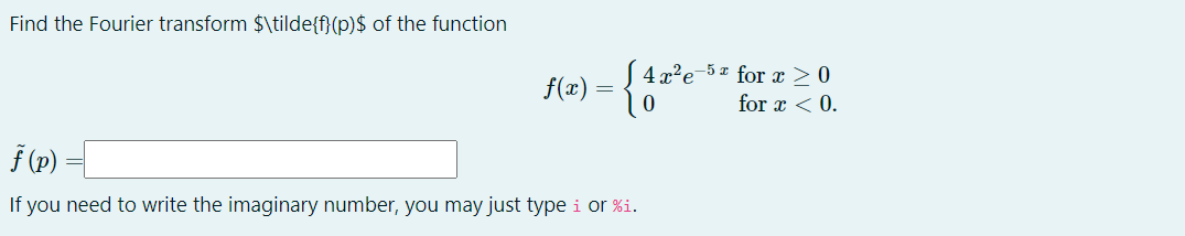 Solved Find the Fourier transform $\ tilde {f}(p)$ of the | Chegg.com
