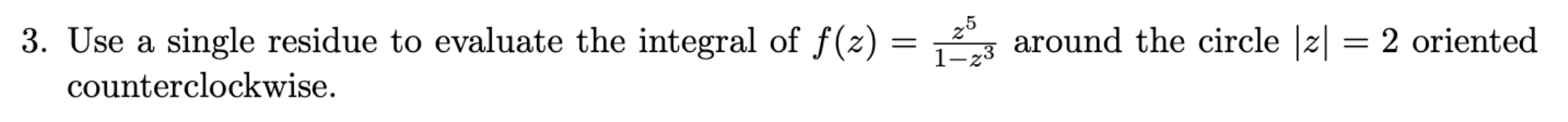Solved Use a single residue to evaluate the integral of | Chegg.com