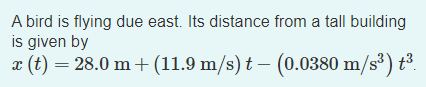 Solved A bird is flying due east. Its distance from a tall | Chegg.com