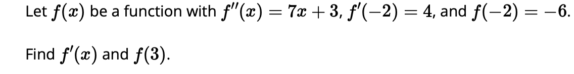 Solved Let f(x) ﻿be a function with f''(x)=7x+3,f'(-2)=4, | Chegg.com