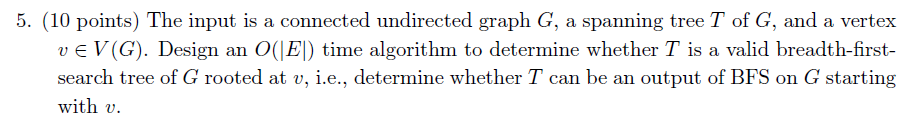 Solved 5. (10 points) The input is a connected undirected | Chegg.com