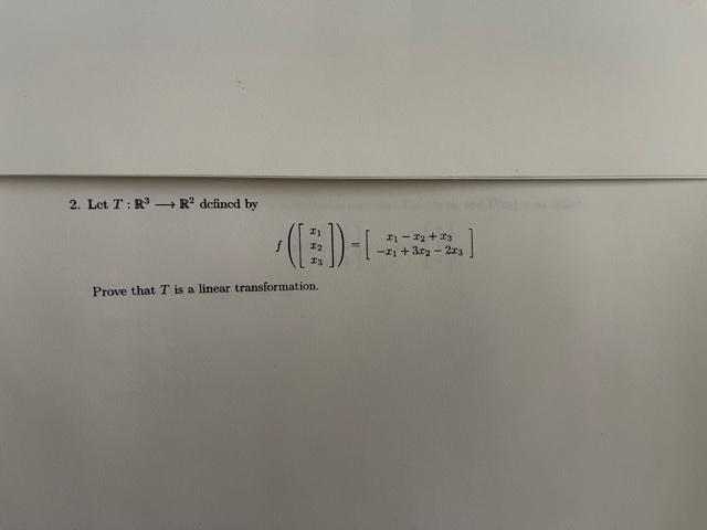 Solved 2. Let T:R3 R2 defined by 11-12 +13 -11 +3.02 - 2013 | Chegg.com Solved 2. Let T:R3 R2 defined by 11-12 +13 -11 +3.02 - 2013 | Chegg.com