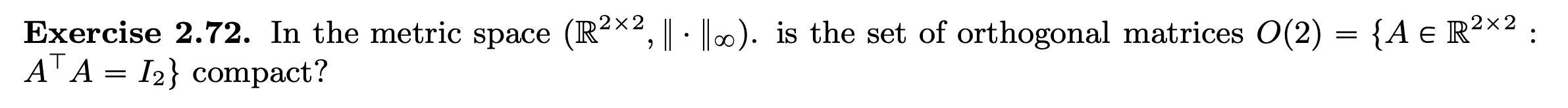 Solved Exercise 2.72. In the metric space (R2×2,∥⋅∥∞). is | Chegg.com