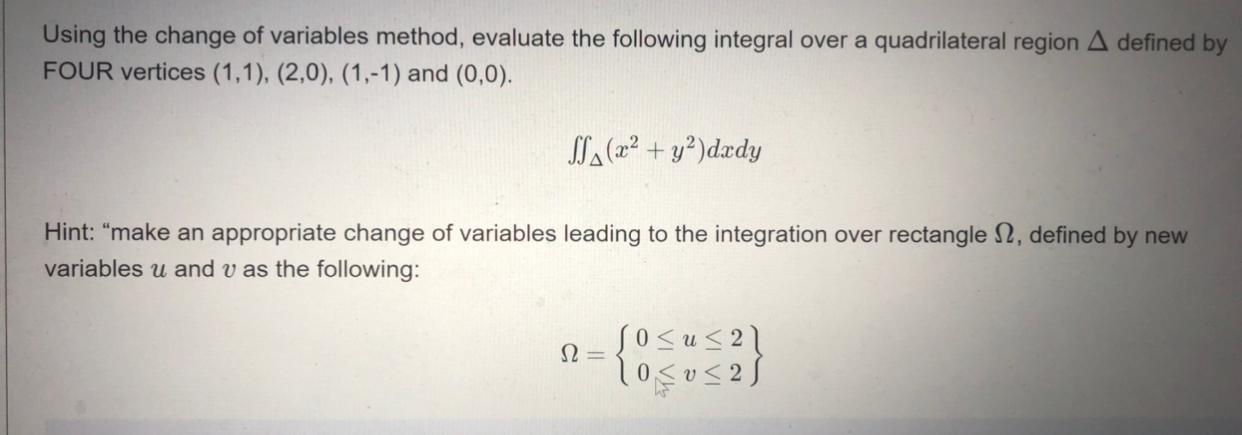 Solved Using the change of variables method, evaluate the | Chegg.com