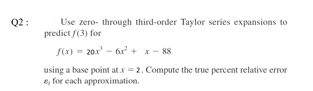Solved Q2 : Use zero- through third-order Taylor series | Chegg.com