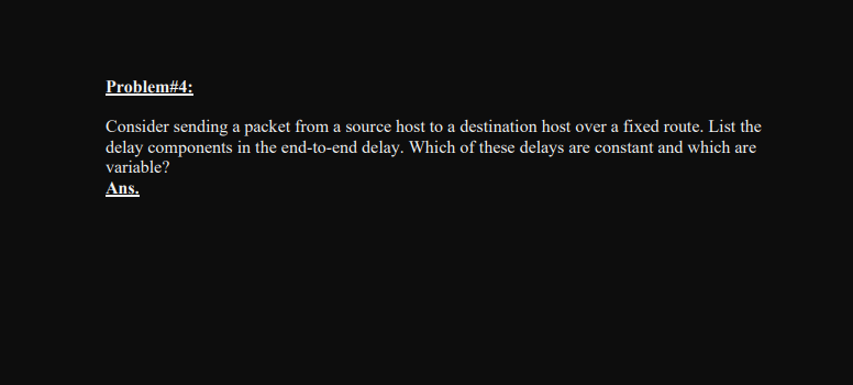 Solved Problem\#4: Consider sending a packet from a source | Chegg.com