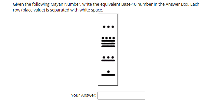 Solved Given the following Mayan Number, write the | Chegg.com