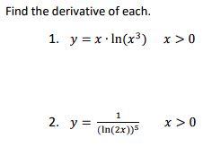 Solved Find the derivative of each. 1. y=x⋅ln(x3) 2. | Chegg.com