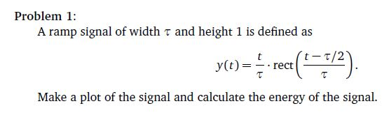Solved Problem1 A ramp signal of width τ and height 1 is | Chegg.com