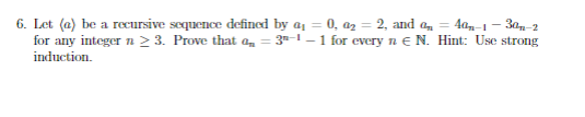 Solved 6. Let a be a recursive sequence defined by a1=0, | Chegg.com