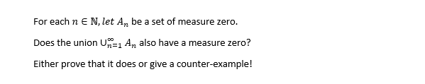 Solved For each n E N, let An be a set of measure zero. Does | Chegg.com