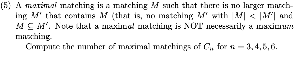 Solved (5) ﻿A maximal matching is a matching M ﻿such that | Chegg.com