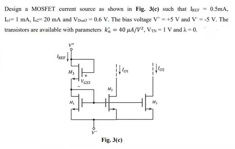Solved Design a MOSFET current source as shown in Fig. 3(c) | Chegg.com