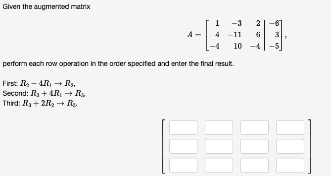 Solved Given the augmented matrix A=⎣⎡14−4−3−111026−4−63−5⎦⎤ | Chegg.com
