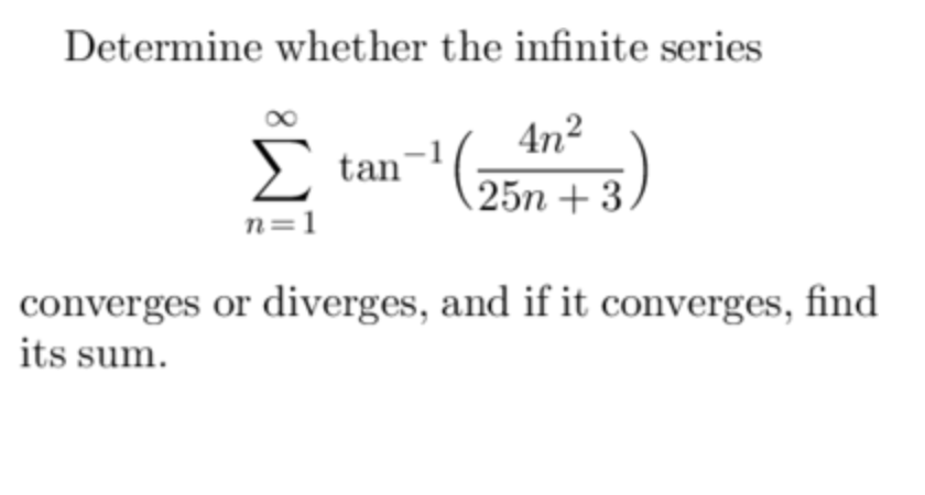 Solved Determine whether the infinite series | Chegg.com