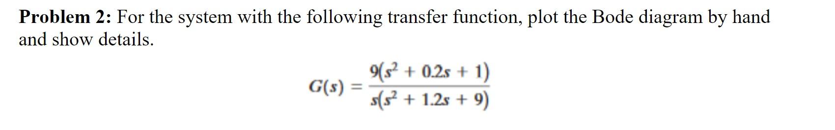 Solved Problem 2: For the system with the following transfer | Chegg.com