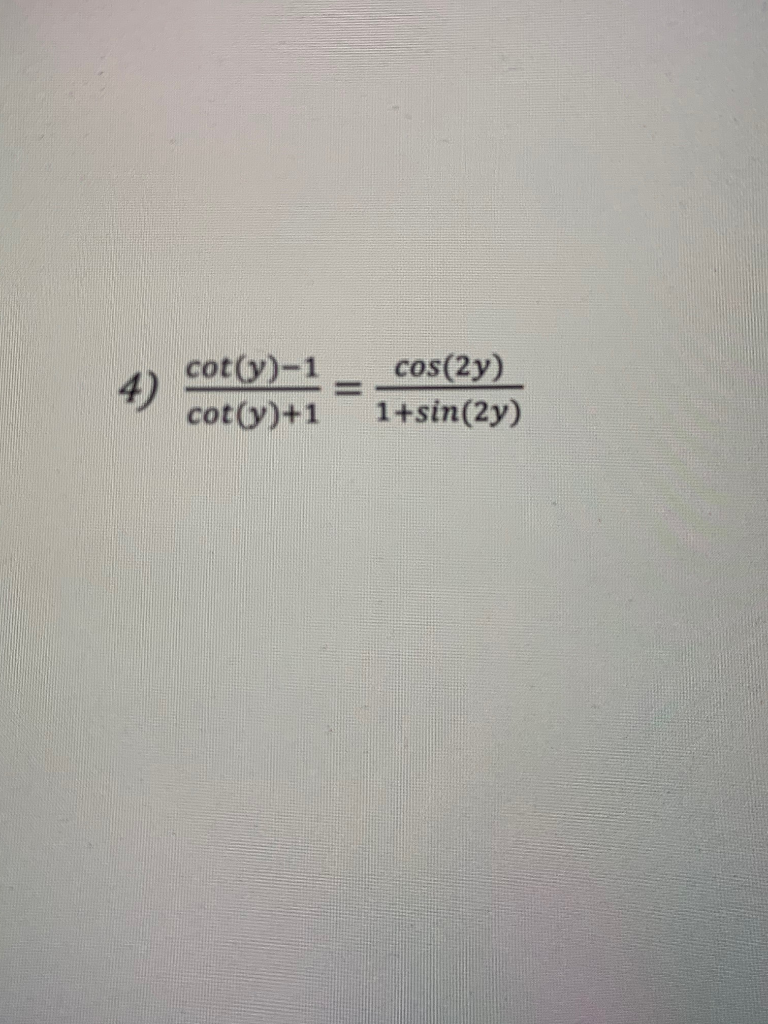 Solved 4) cot()-1 cot(y)+1 cos(2y) 1+sin(2y) | Chegg.com