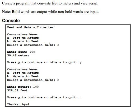 Solved Create a program that converts feet to meters and | Chegg.com