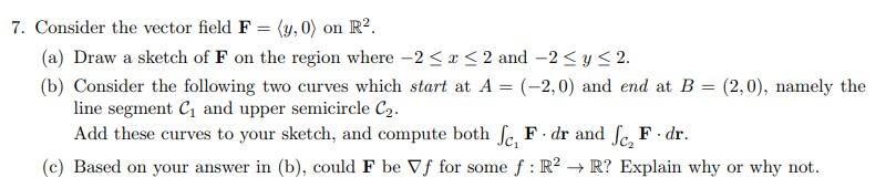 Solved 7. Consider the vector field F= y,0 on R2. (a) Draw | Chegg.com