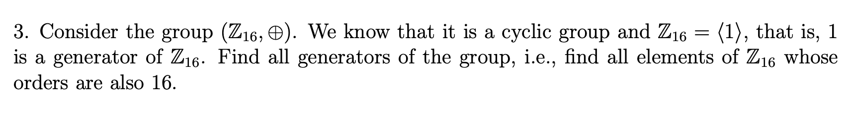 Solved Consider the group (Z16,o+). ﻿We know that it is a | Chegg.com