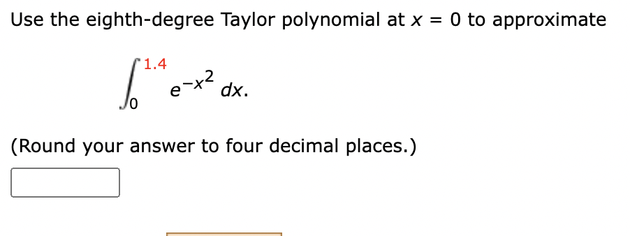Solved Use the eighth-degree Taylor polynomial at x=0 to | Chegg.com