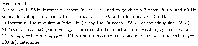 A sinusoidal PWM inverter as shown in Fig. 2 is used | Chegg.com