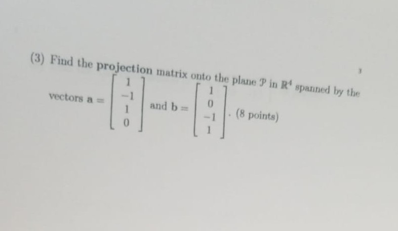 Solved (3) Find the projection matrix onto the plane ? in R' | Chegg.com