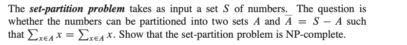Solved The set-partition problem takes as input a set S of | Chegg.com Solved The set-partition problem takes as input a set S of | Chegg.com