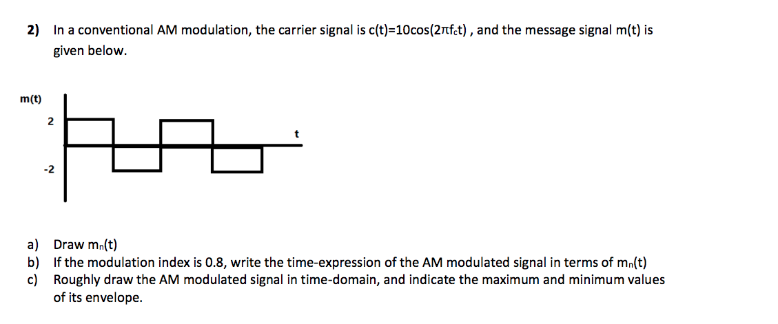 Solved 2) In a conventional AM modulation, the carrier | Chegg.com