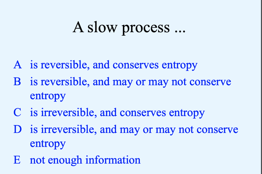 Solved A slow process .. A is reversible, and conserves | Chegg.com
